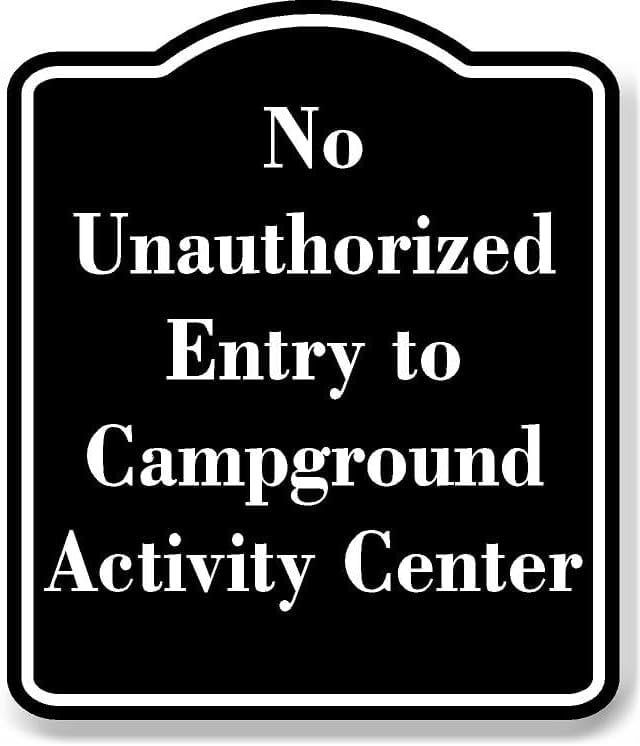 No Unauthorized Entry Campground Activity Center BLACK Aluminum ...