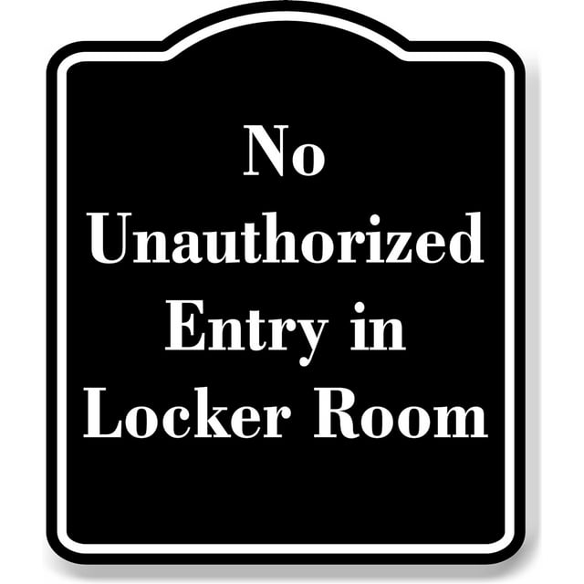 No Unauthorized Entry in Locker Room BLACK Aluminum Composite Sign 15 ...