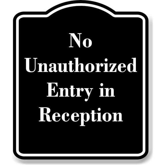 No Unauthorized Entry in Reception BLACK Aluminum Composite Sign 20 ...