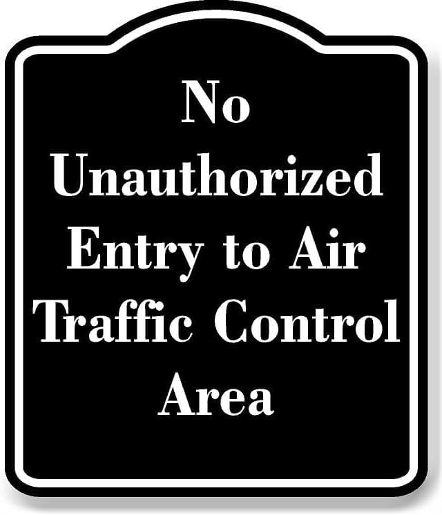 No Unauthorized Entry to Air Traffic Control Area BLACK Aluminum ...