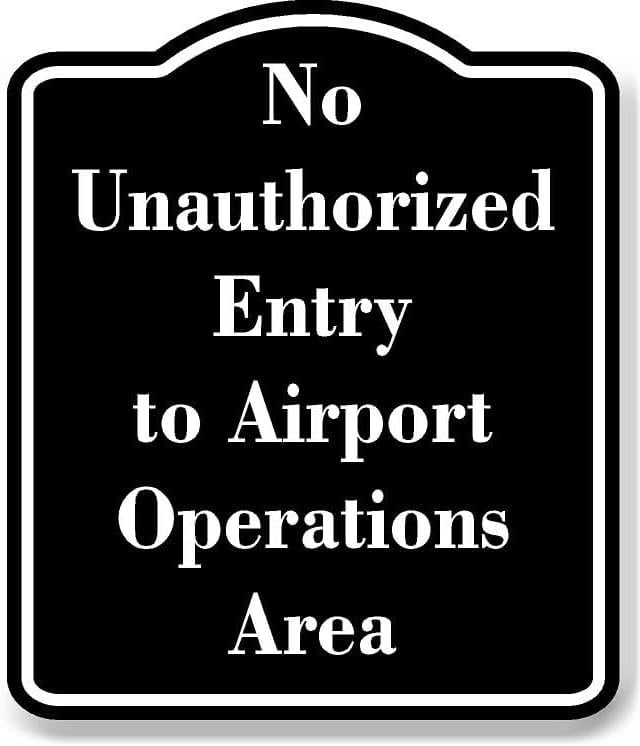 No Unauthorized Entry to Airport Operations Area BLACK Aluminum ...