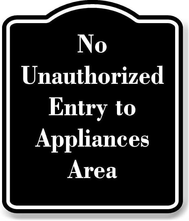 No Unauthorized Entry to Appliances Area BLACK Aluminum Composite Sign ...