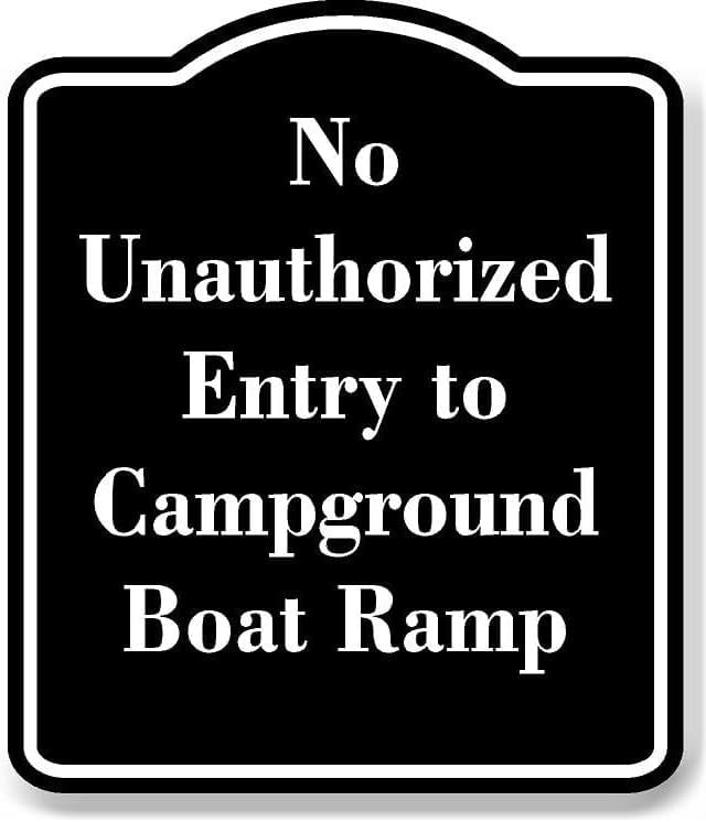 No Unauthorized Entry to Campground Boat Ramp BLACK Aluminum Composite ...