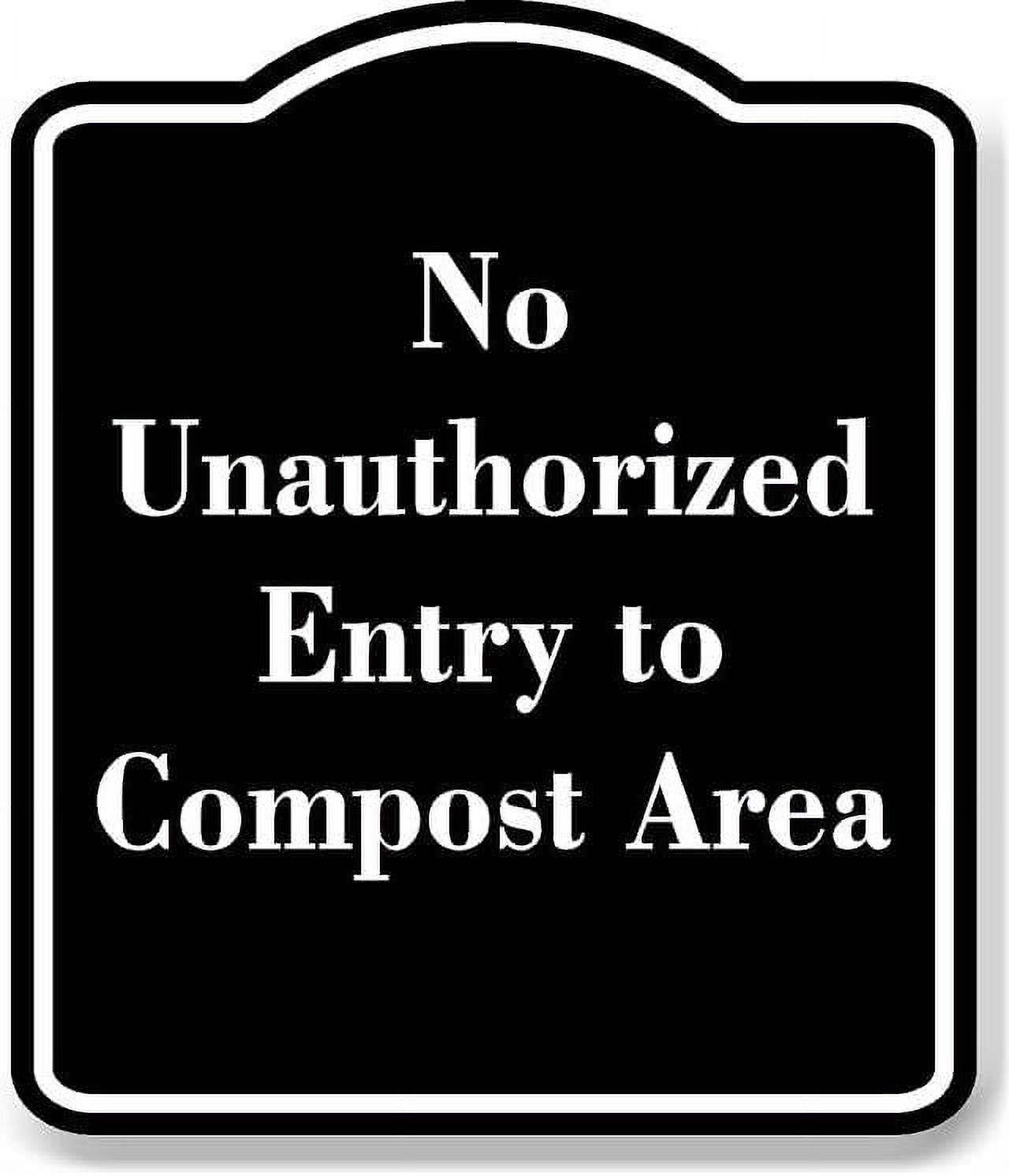 No Unauthorized Entry to Compost Area BLACK Aluminium Composite Sign 8. ...