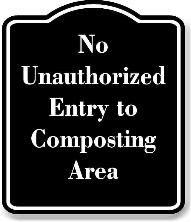 No Unauthorized Entry to Composting Area BLACK Aluminium Composite Sign ...
