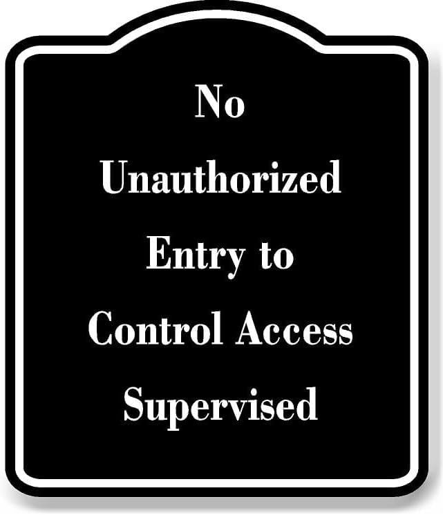 No Unauthorized Entry to Control Access Supervised BLACK Aluminum ...
