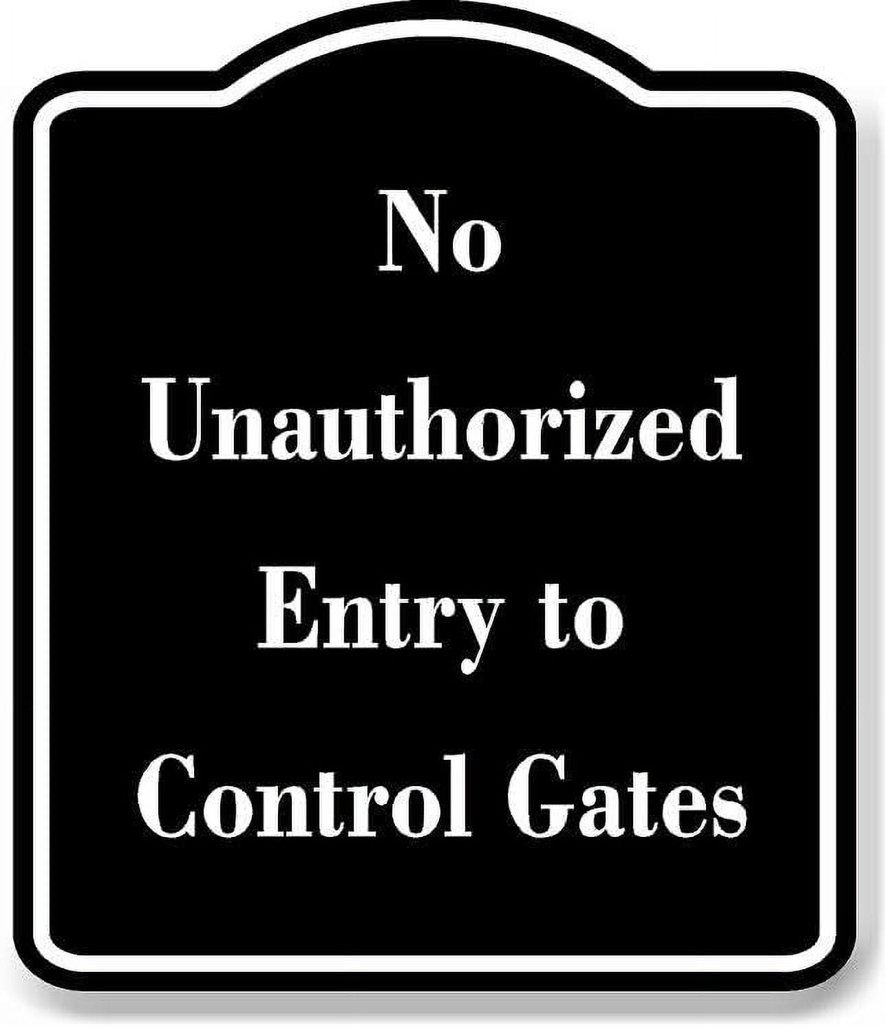 No Unauthorized Entry to Control Gates BLACK Aluminum Composite Sign 15 ...
