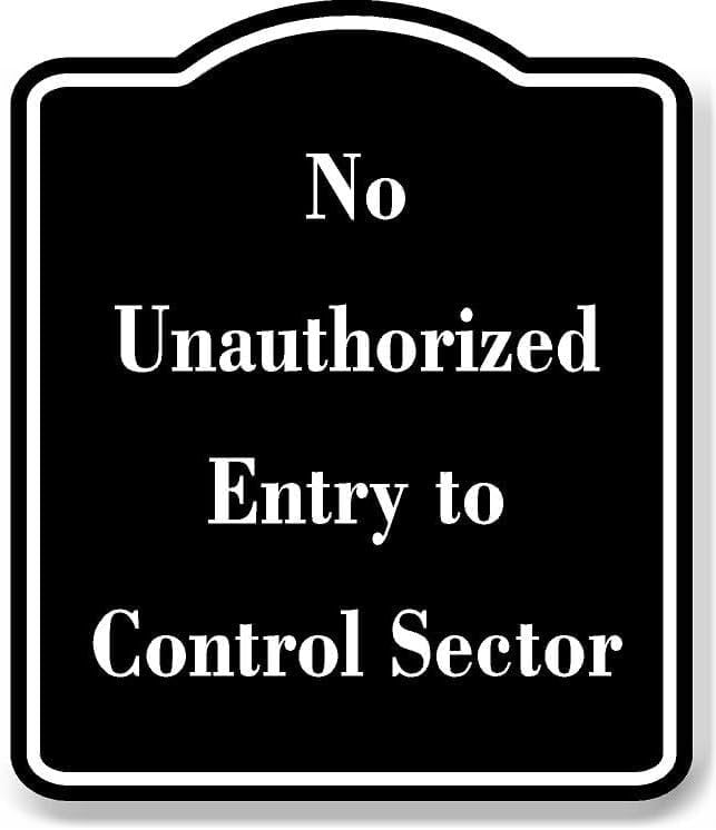 No Unauthorized Entry to Control Sector BLACK Aluminum Composite Sign 8 ...