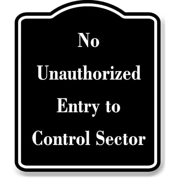 No Unauthorized Entry to Control Sector BLACK Aluminum Composite Sign 8 ...