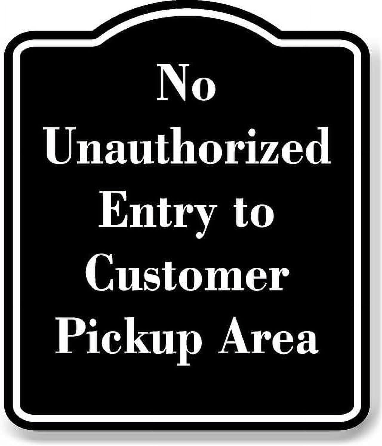 No Unauthorized Entry to Customer Pickup Area BLACK Aluminum Composite ...