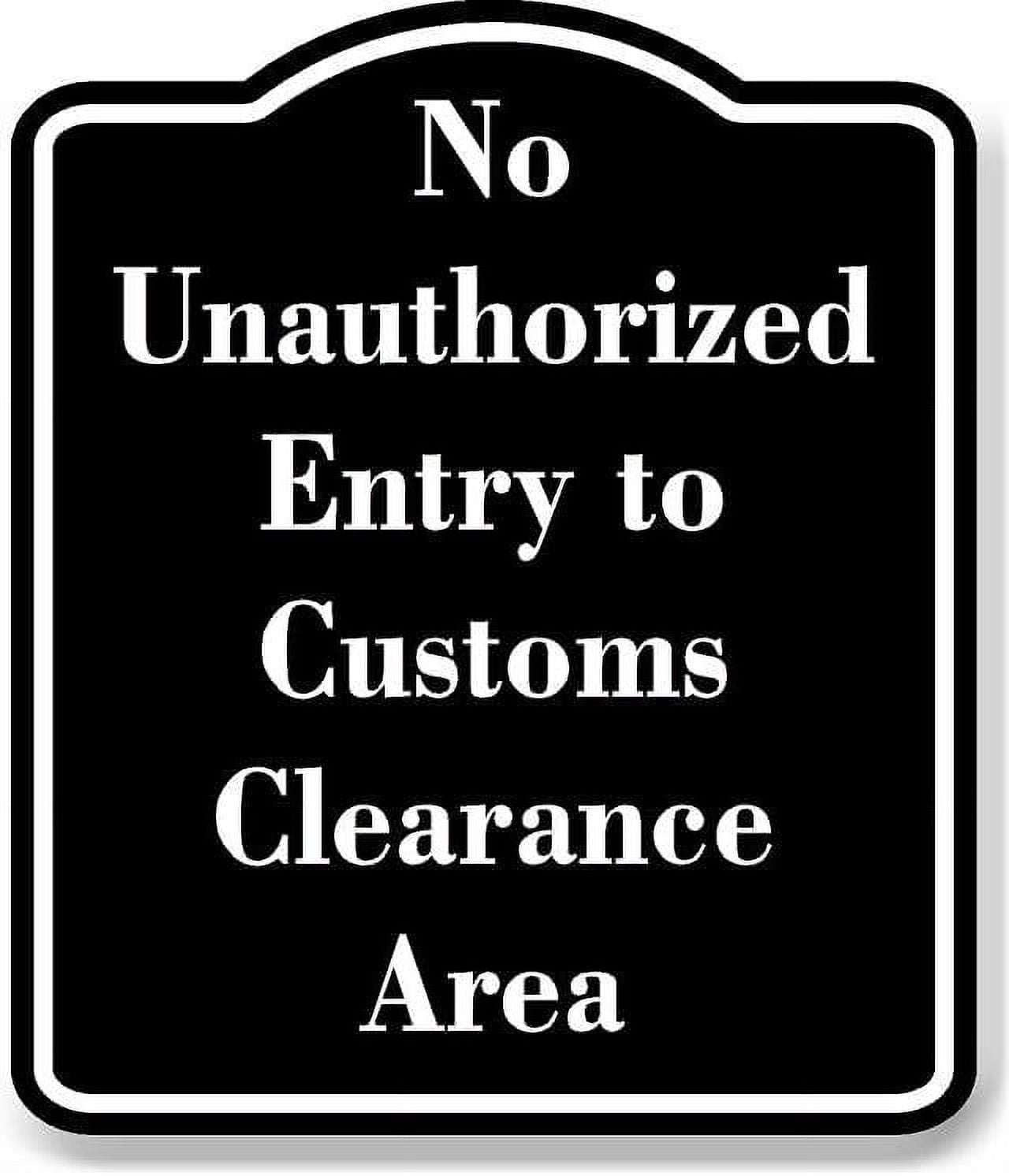 No Unauthorized Entry to Customs Clearance Area BLACK Aluminum ...