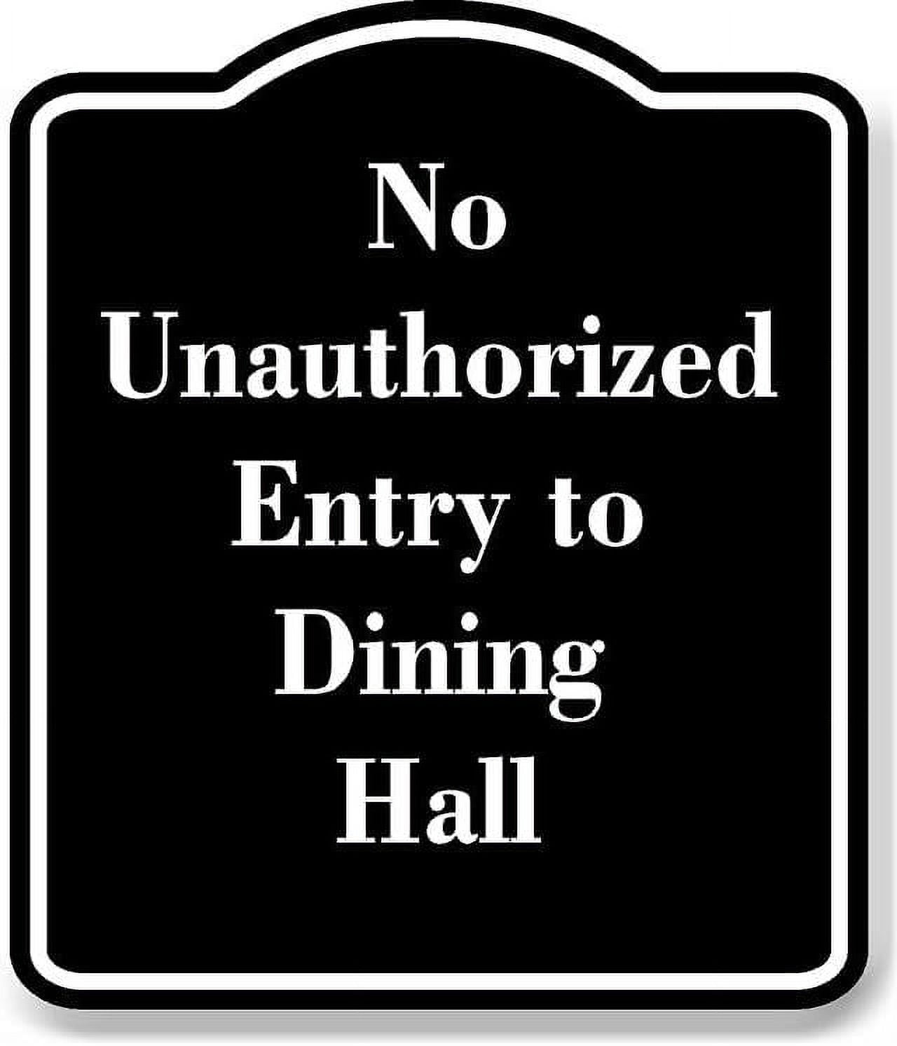 No Unauthorized Entry to Dining Hall BLACK Aluminium Composite Sign 8.5 ...
