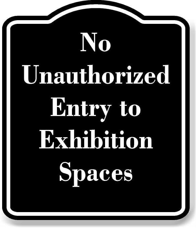 No Unauthorized Entry to Exhibition Spaces BLACK Aluminum Composite ...