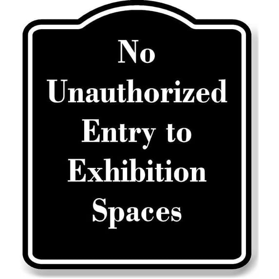 No Unauthorized Entry to Exhibition Spaces BLACK Aluminum Composite ...