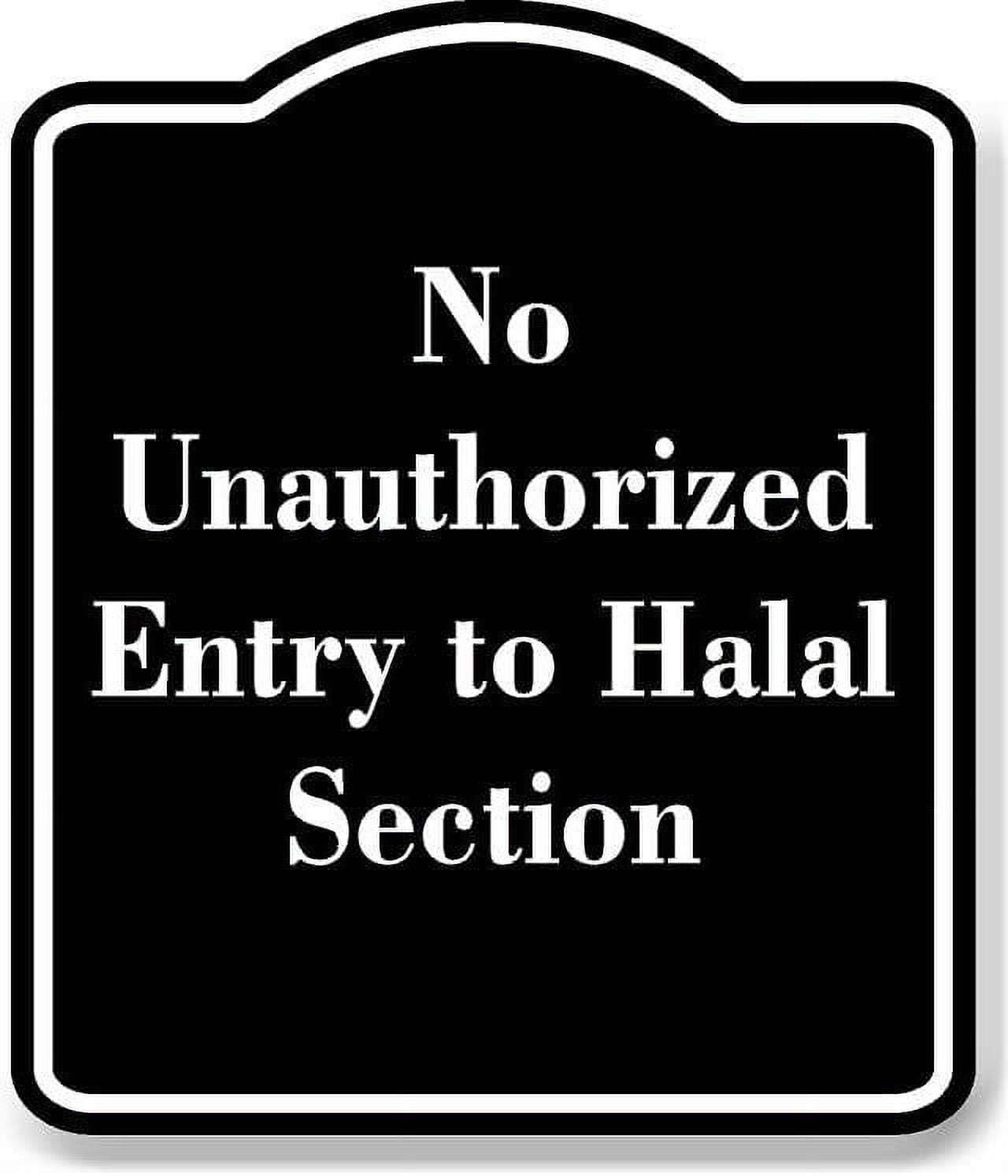 No Unauthorized Entry to Halal Section BLACK Aluminum Composite Sign 20 ...