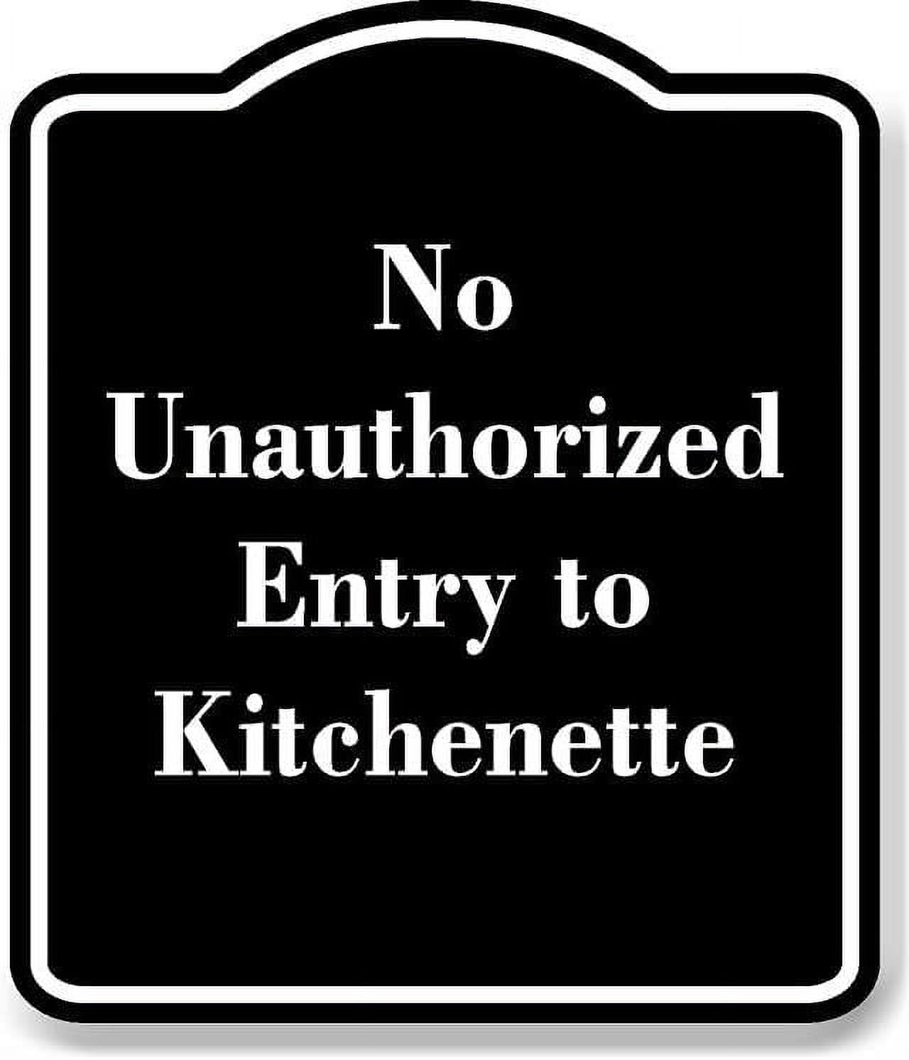 No Unauthorized Entry to Kitchenette BLACK Aluminum Composite Sign 15 ...