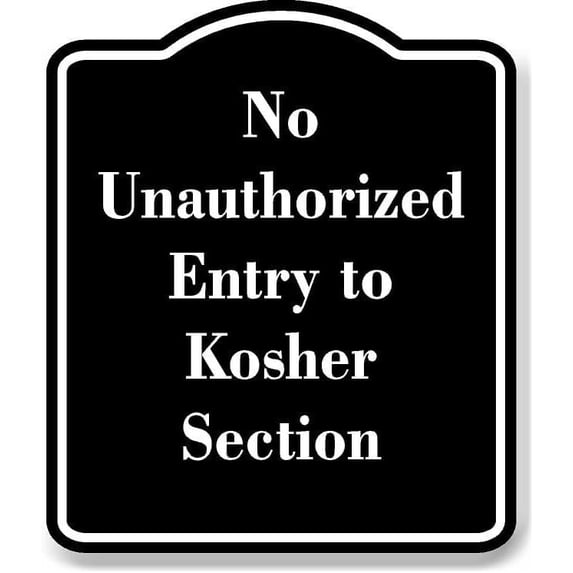 No Unauthorized Entry to Kosher Section BLACK Aluminum Composite Sign ...
