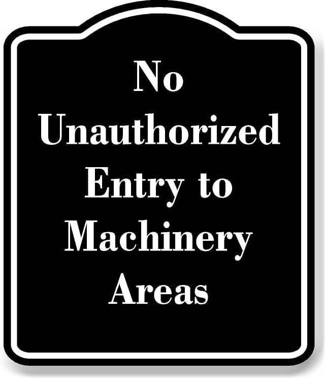 No Unauthorized Entry to Machinery Areas BLACK Aluminum Composite Sign ...