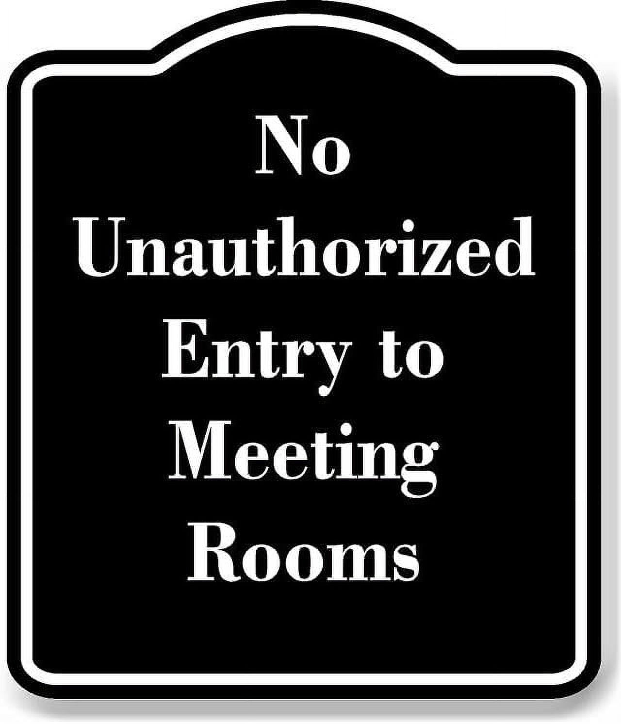 No Unauthorized Entry to Meeting Rooms BLACK Aluminium Composite Sign 8 ...