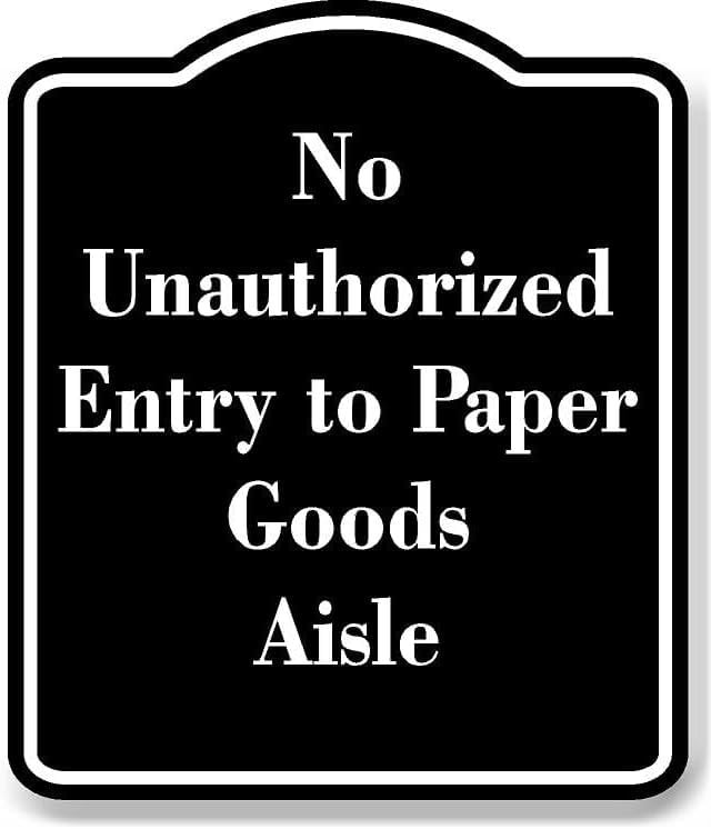 No Unauthorized Entry to Paper Goods Aisle BLACK Aluminum Composite ...