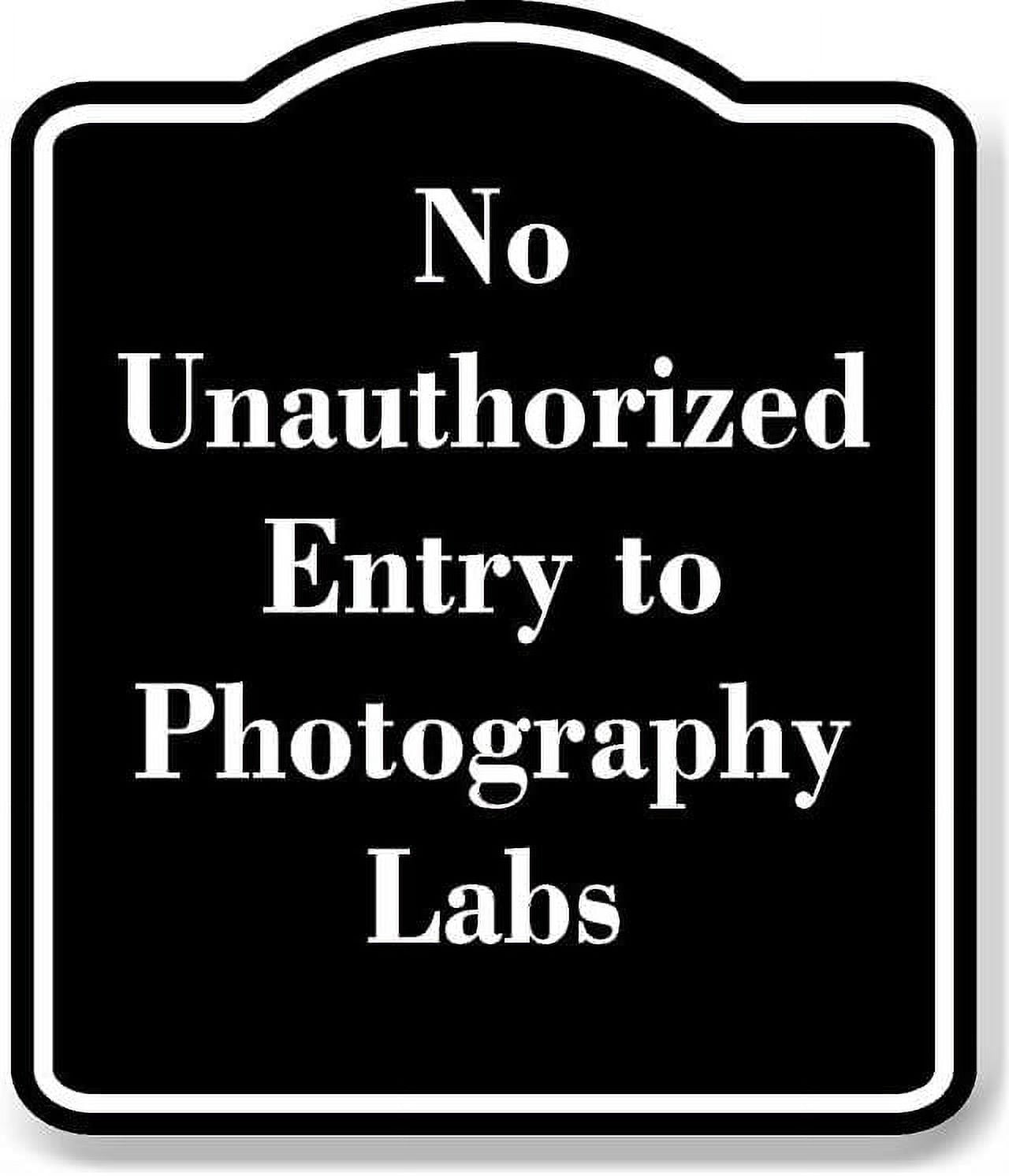 No Unauthorized Entry to Photography Labs BLACK Aluminum Composite Sign ...