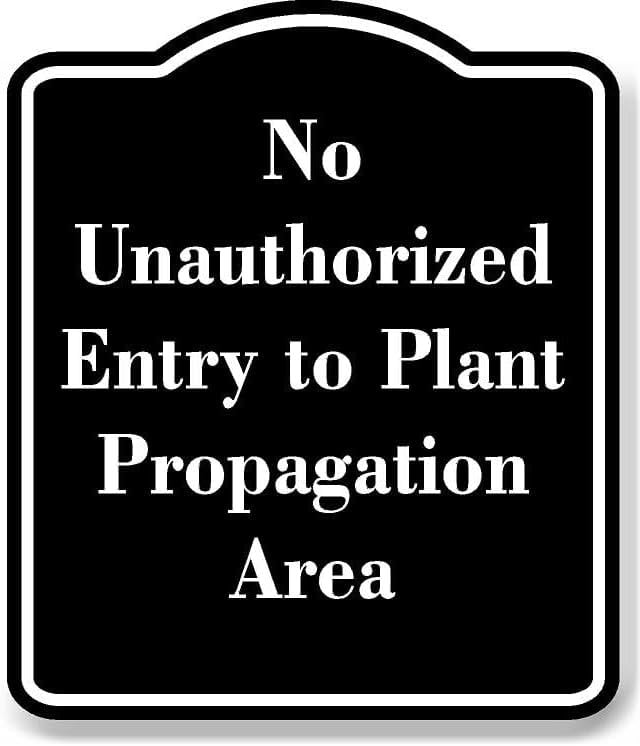 No Unauthorized Entry to Plant Propagation Area BLACK Aluminum ...