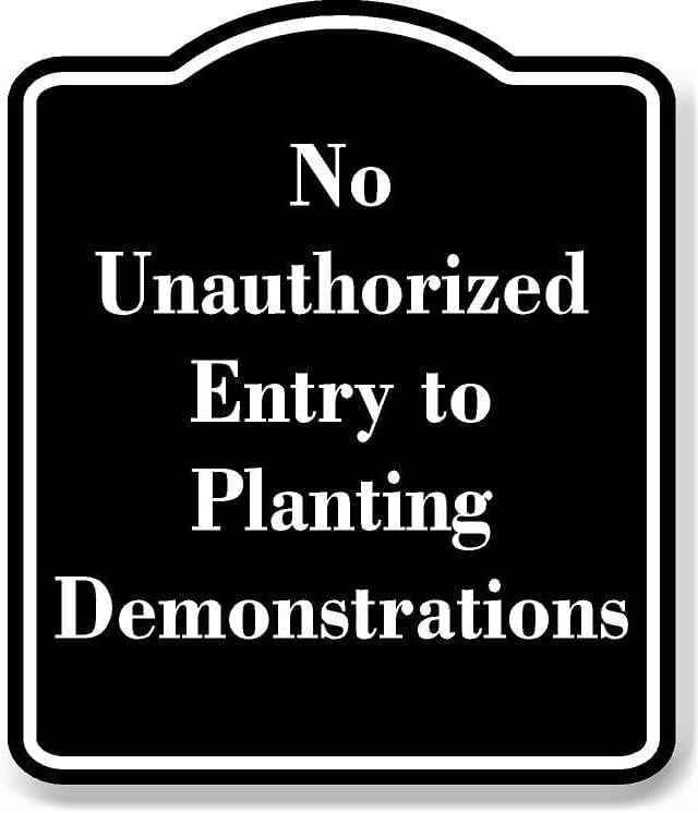 No Unauthorized Entry to Planting Demonstrations BLACK Aluminum ...