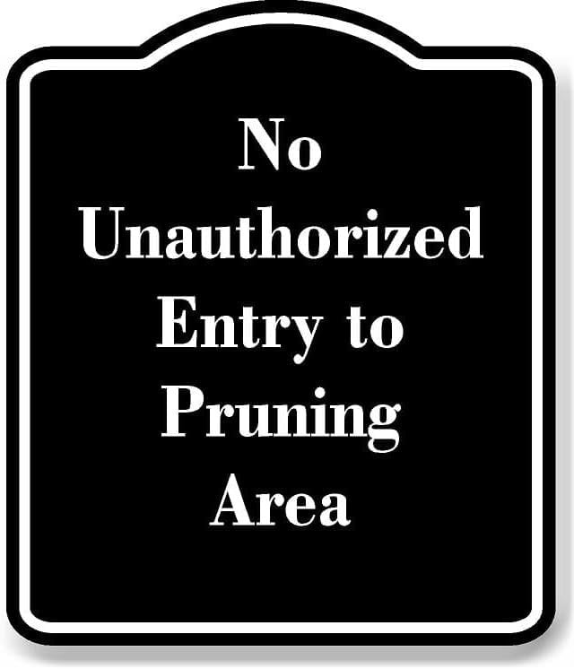 No Unauthorized Entry to Pruning Area BLACK Aluminium Composite Sign 8. ...