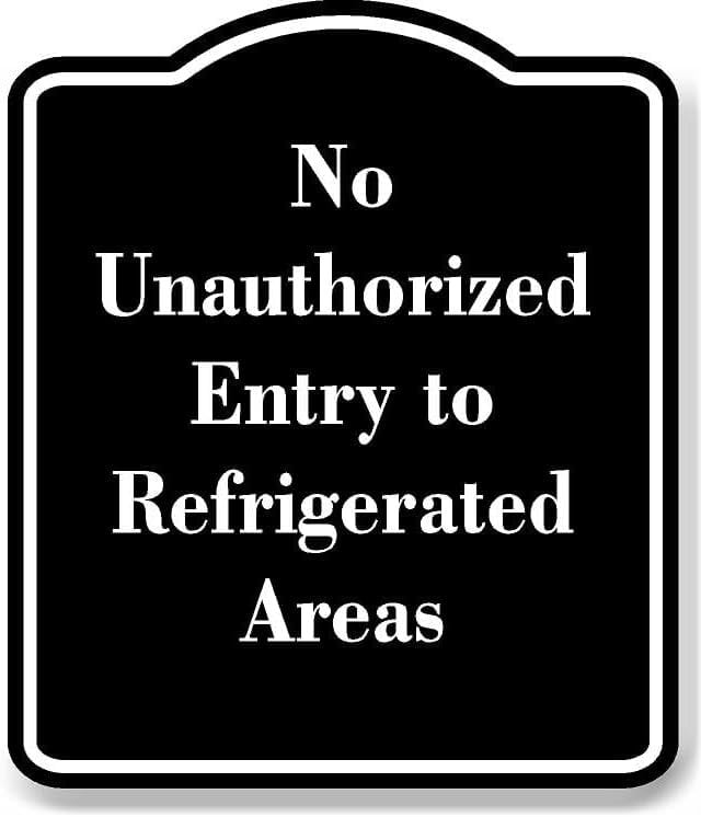 No Unauthorized Entry to Refrigerated Areas BLACK Aluminum Composite ...