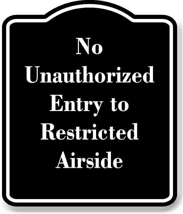 No Unauthorized Entry to Restricted Airside BLACK Aluminum Composite ...