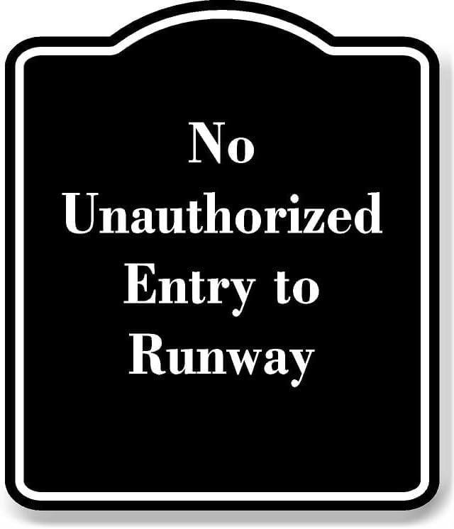 No Unauthorized Entry to Runway BLACK Aluminum Composite Sign 20''x24 ...