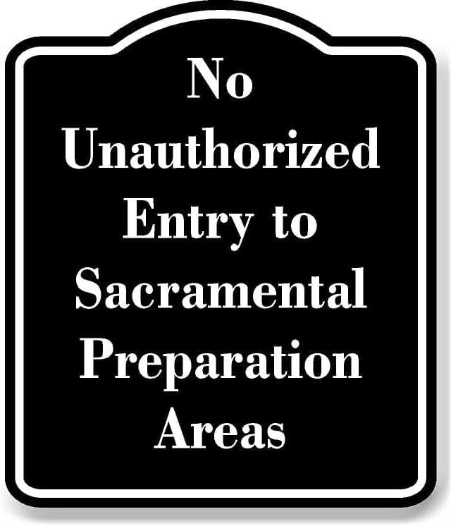 No Unauthorized Entry to Sacramental Prep Areas BLACK Aluminum ...