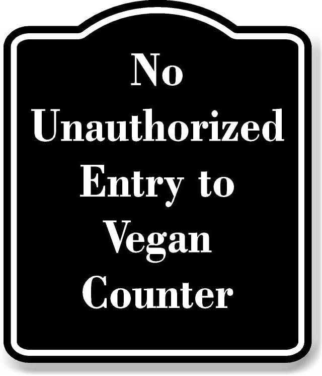 No Unauthorized Entry to Vegan Counter BLACK Aluminum Composite Sign 20 ...