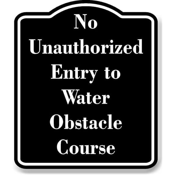 No Unauthorized Entry to Water Obstacle Course BLACK Aluminum Composite ...