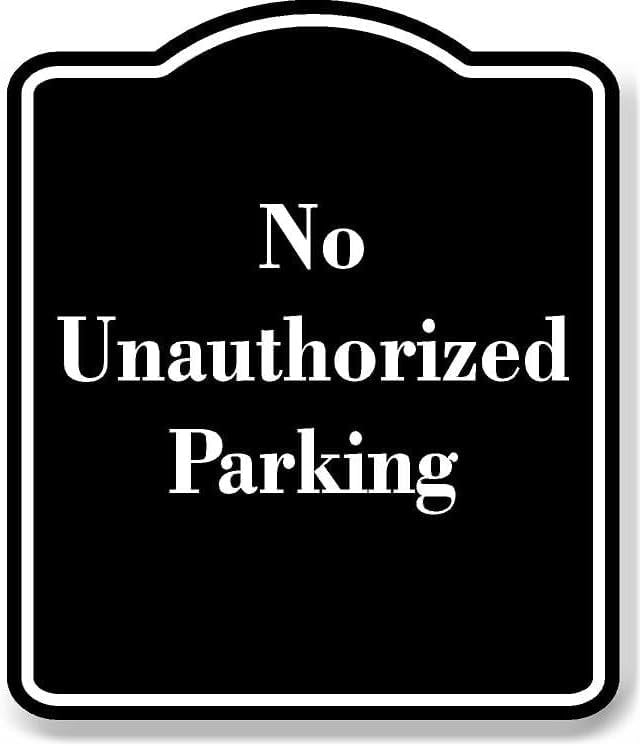 No Unauthorized Parking BLACK Aluminum Composite Sign 20''x24 ...