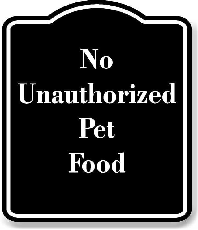 No Unauthorized Pet Food BLACK Aluminum Composite Sign 15''x18 ...