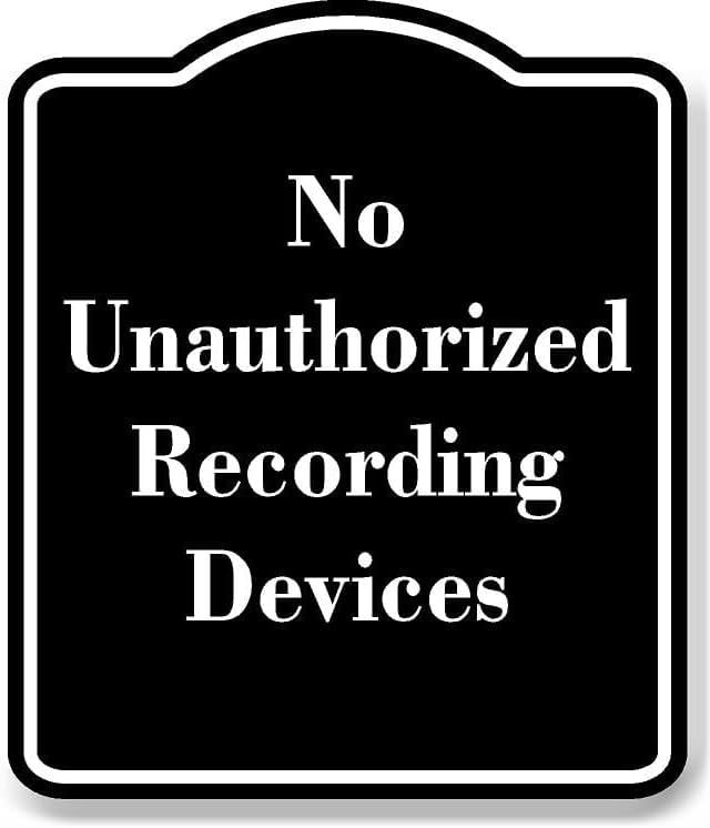 No Unauthorized Recording Devices BLACK Aluminum Composite Sign 20''x24 ...
