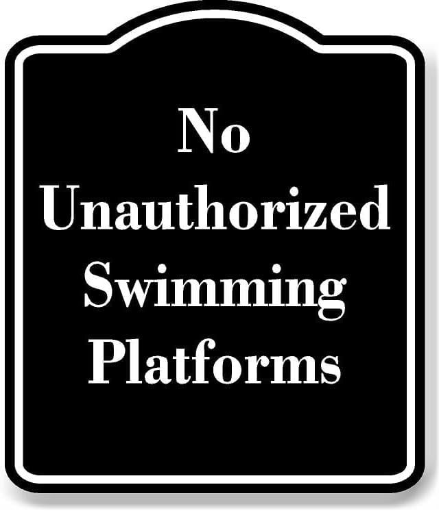 No Unauthorized Swimming Platforms BLACK Aluminum Composite Sign 15 ...