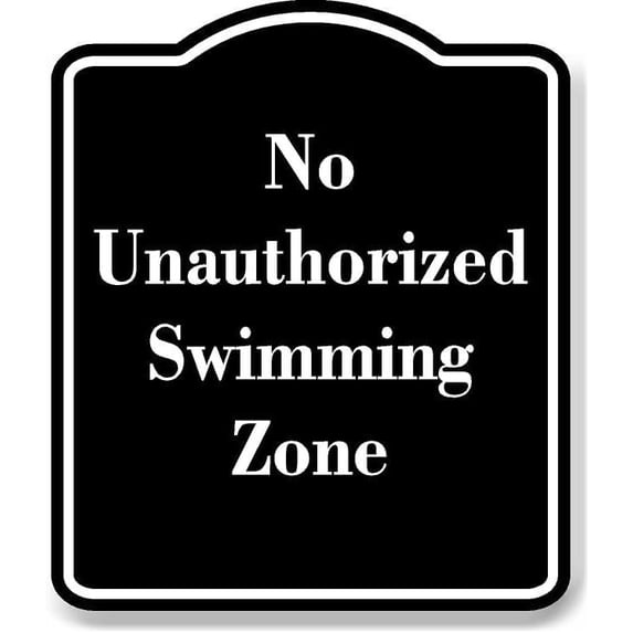 No Unauthorized Swimming Zone BLACK Aluminum Composite Sign 15''x18 ...