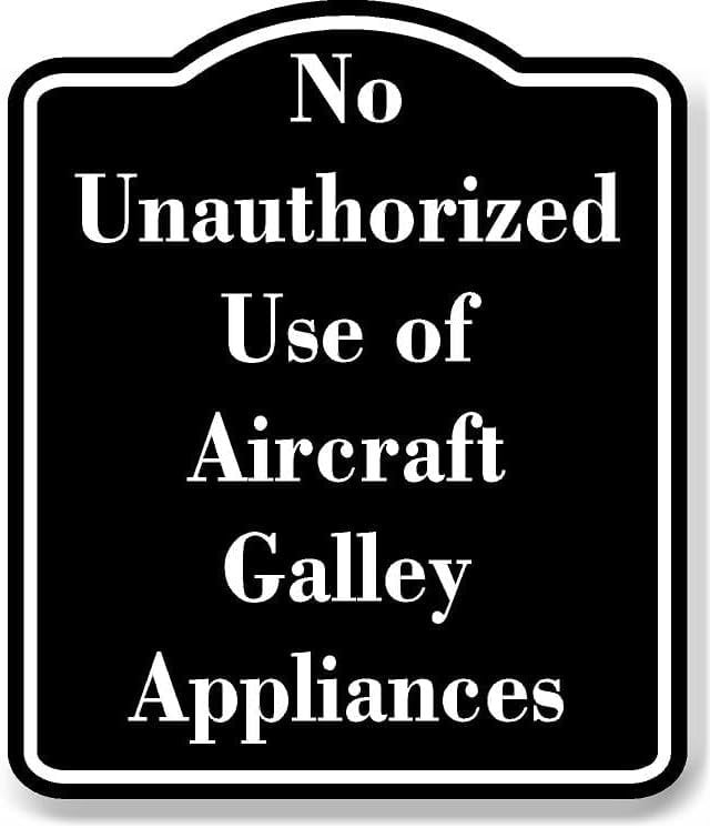 No Unauthorized Use of Aircraft Galley Appliances BLACK Aluminum ...