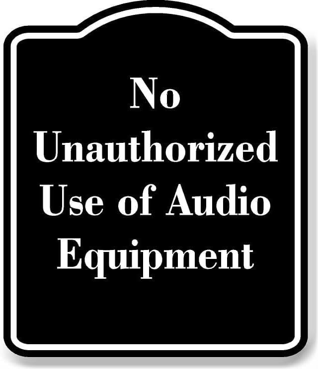 No Unauthorized Use of Audio Equipment BLACK Aluminium Composite Sign 8 ...