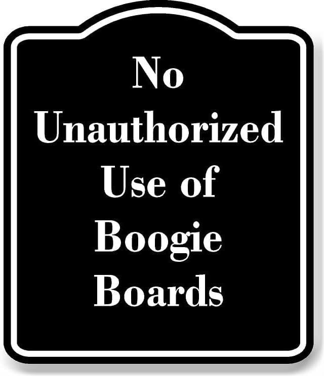 No Unauthorized Use of Boogie Boards BLACK Aluminum Composite Sign 20 ...