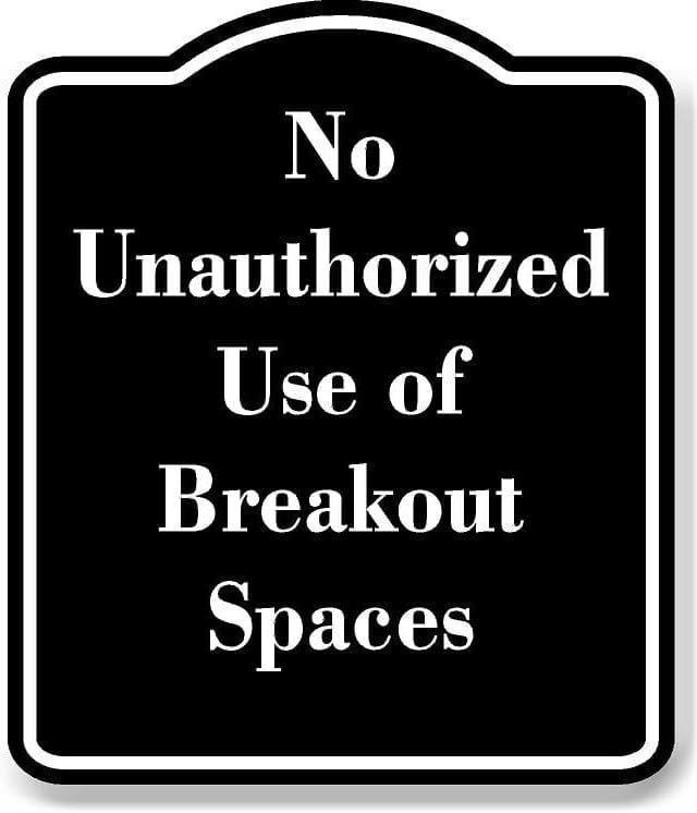 No Unauthorized Use of Breakout Spaces BLACK Aluminium Composite Sign 8 ...