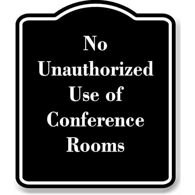 No Unauthorized Use of Conference Rooms BLACK Aluminum Composite Sign ...