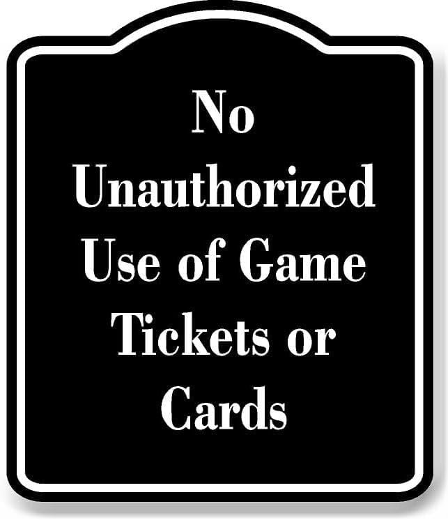 No Unauthorized Use of Game Tickets or Cards BLACK Aluminum Composite ...