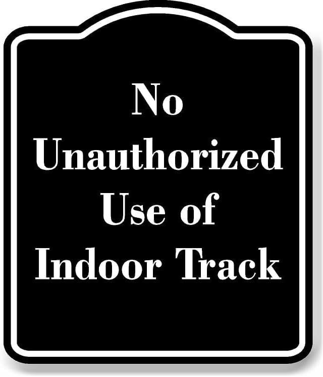No Unauthorized Use of Indoor Track BLACK Aluminium Composite Sign 8.5 ...
