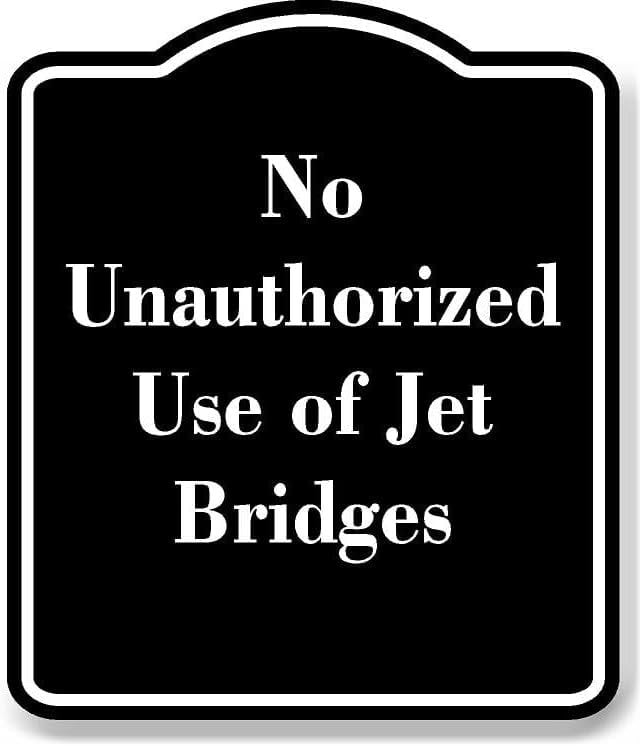 No Unauthorized Use of Jet Bridges BLACK Aluminum Composite Sign 15 ...
