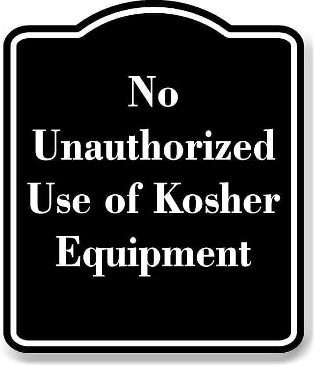 No Unauthorized Use of Kosher Equipment BLACK Aluminium Composite Sign ...