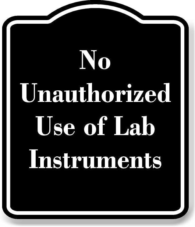 No Unauthorized Use of Lab Instruments BLACK Aluminium Composite Sign 8 ...