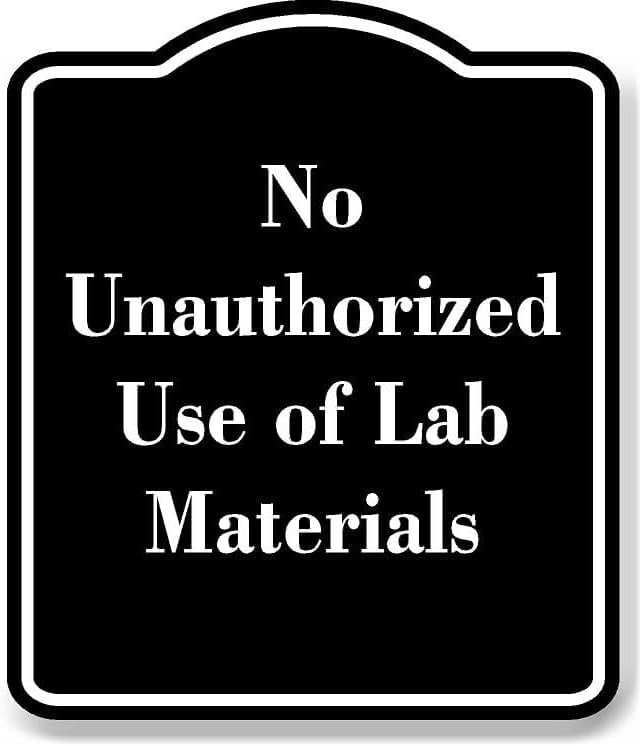 No Unauthorized Use of Lab Materials Aluminum Composite Sign 20''x24 ...